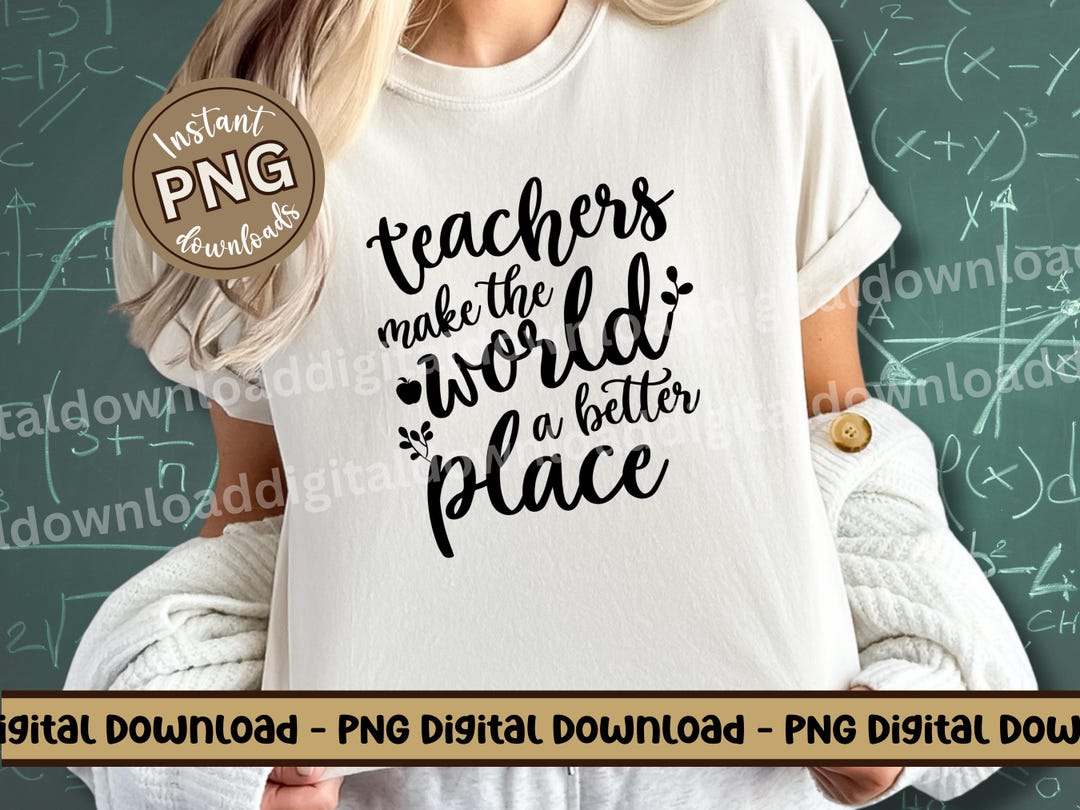 Teacher Appreciation PNG File for Educators, Teachers Make the World a ...