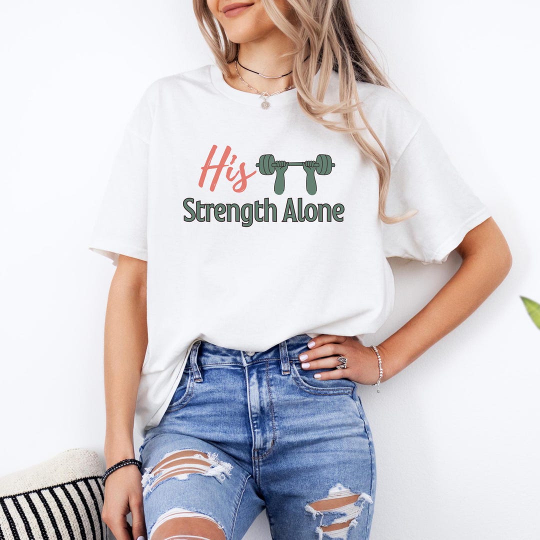 His Strength Alone Workout Tee | Christian Fitness T-shirt | Gym ...