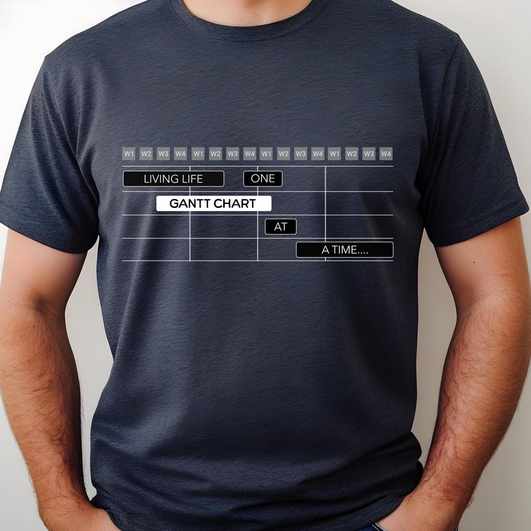Unisex Funny Office Gift, Gantt Chart Shirt , Living Life One Gantt ...