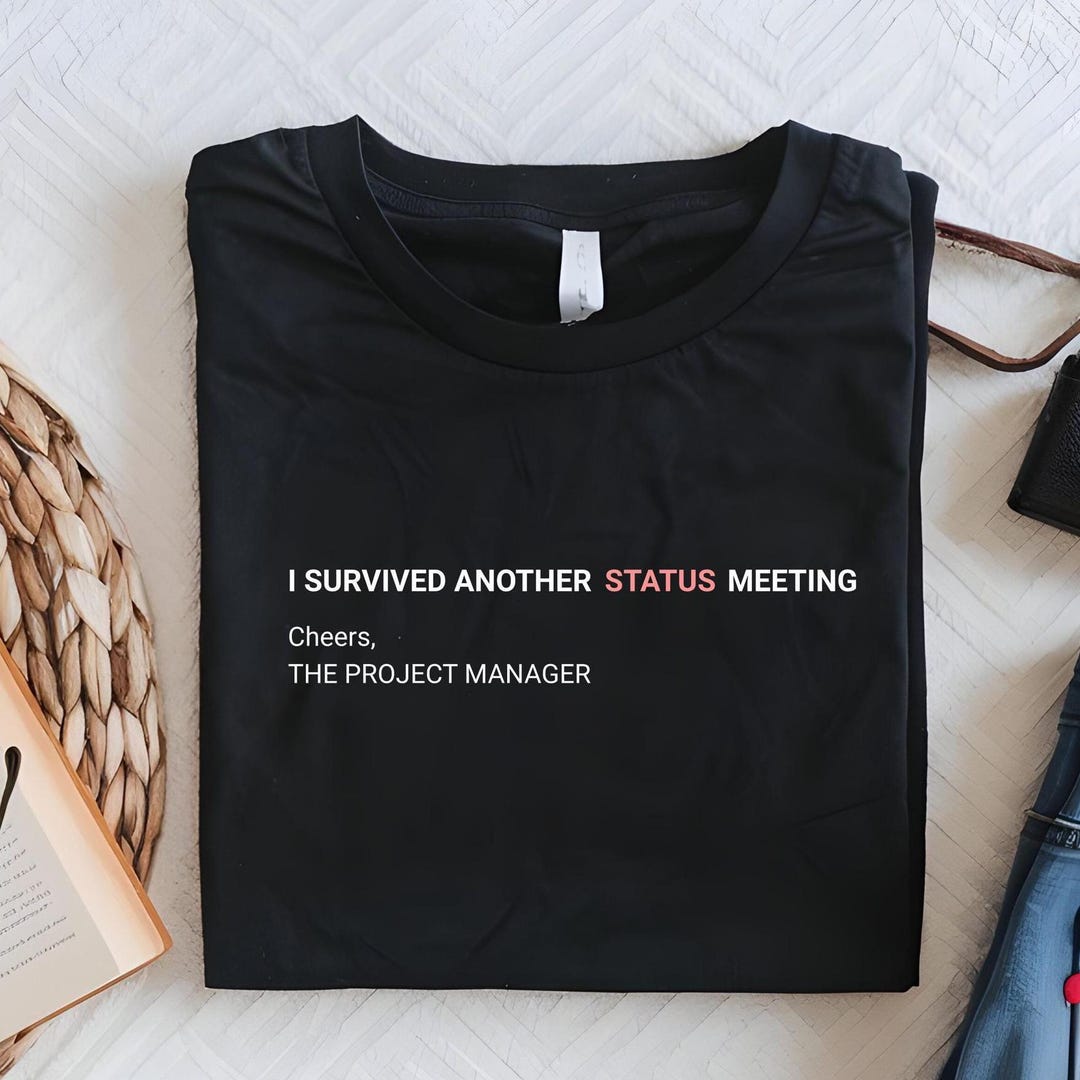 Unisex Project Manager Gift Funny Work Shirt 'survived Another Status ...