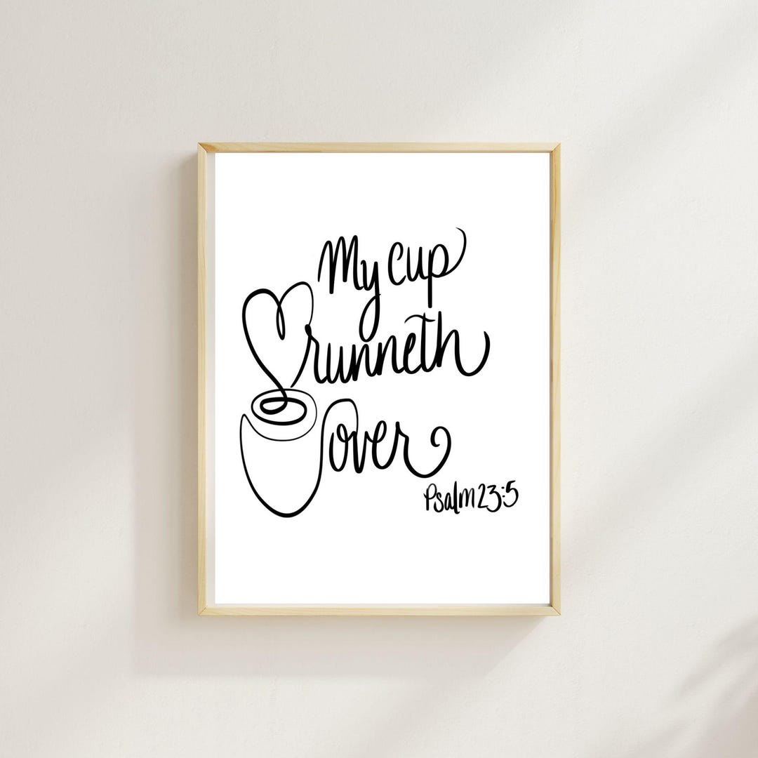 My Cup Runneth Over Printable Wall Art - Psalm 23:5 Bible Verse Decor ...