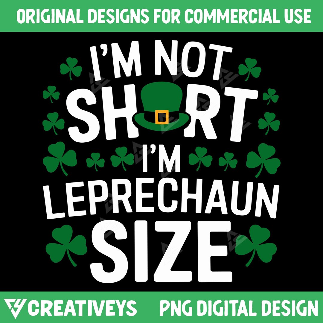 I'm Not Short I'm Leprechaun Sized, St Patrick's Day Humor Png , Funny ...