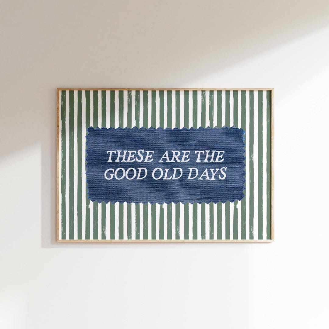 These Are the Good Old Days Print: Rustic Denim Wall Art, Striped Sage ...