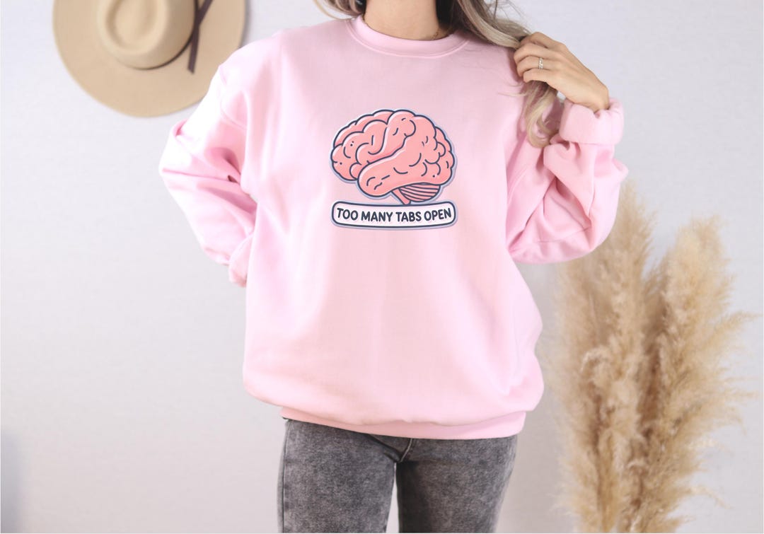Too Many Tabs Open ADHD Sweatshirt Pink Brain Graphic Crew Neck ...