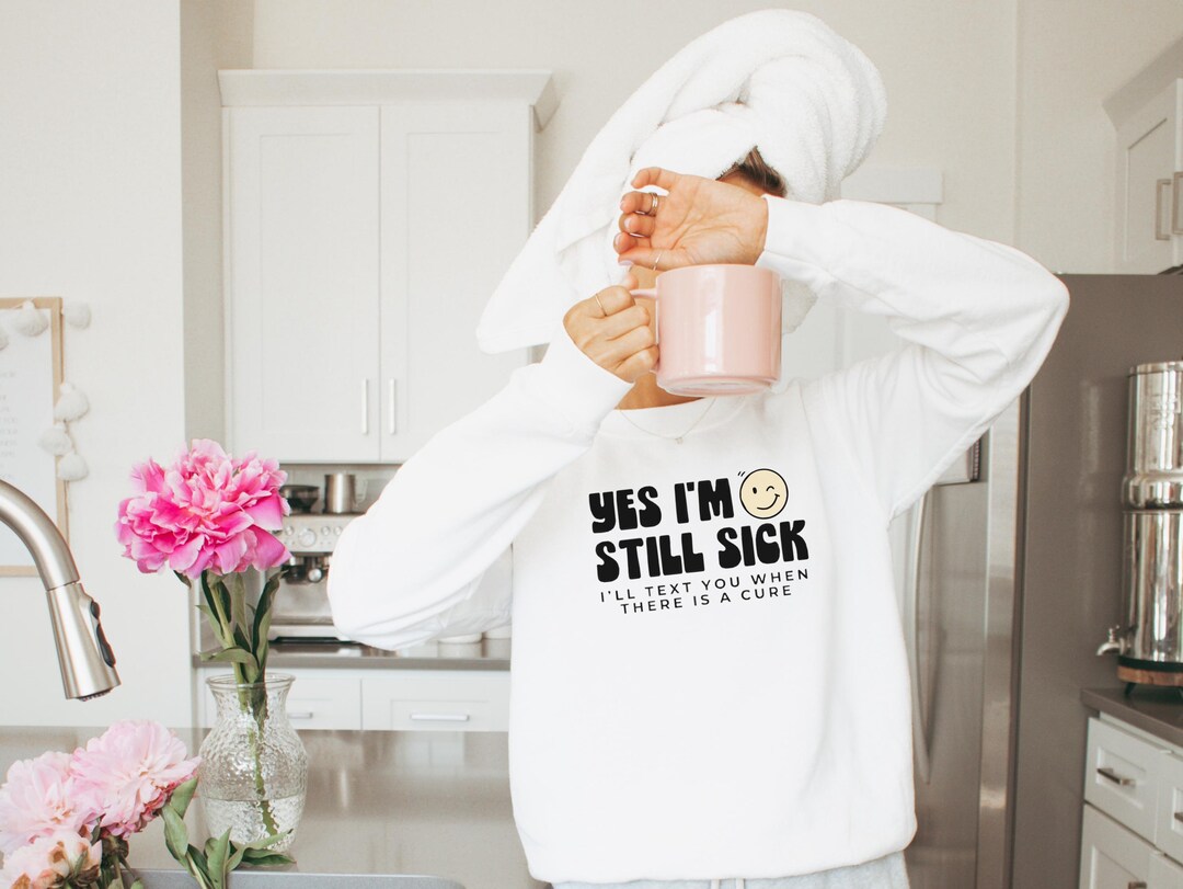 Invisible Illness Crew Sarcastic Still Sick Sweatshirt for Wife Funny ...