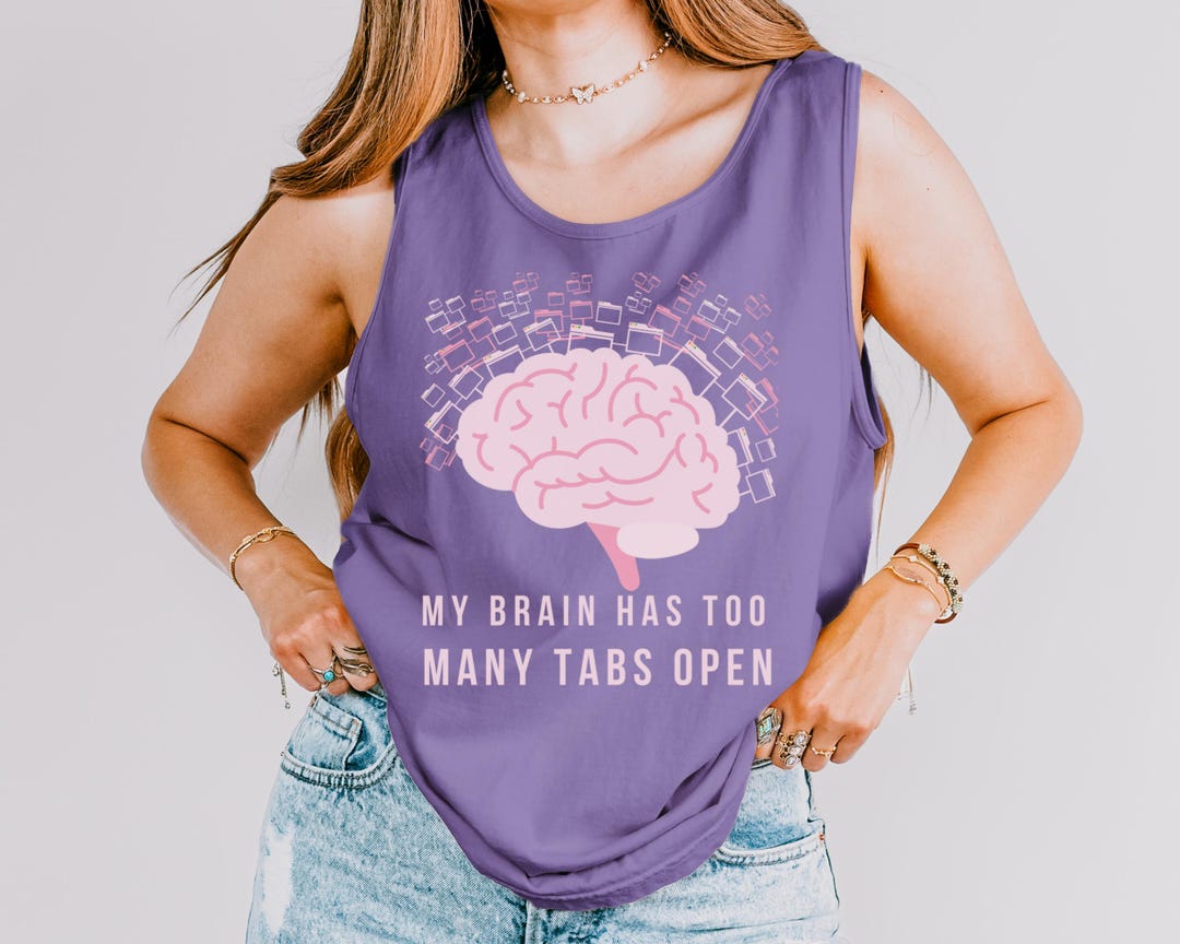 ADHD Top Funny Too Many Tabs Open Decal Mental Illness Tank Top ADHD ...