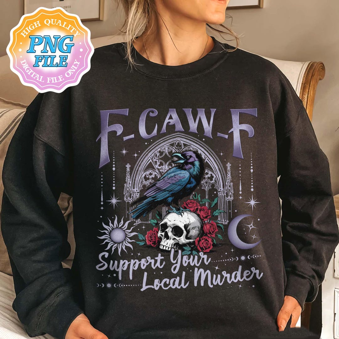 F-caw-f PNG Digital Download, Support Your Local Murder Art Print, F ...