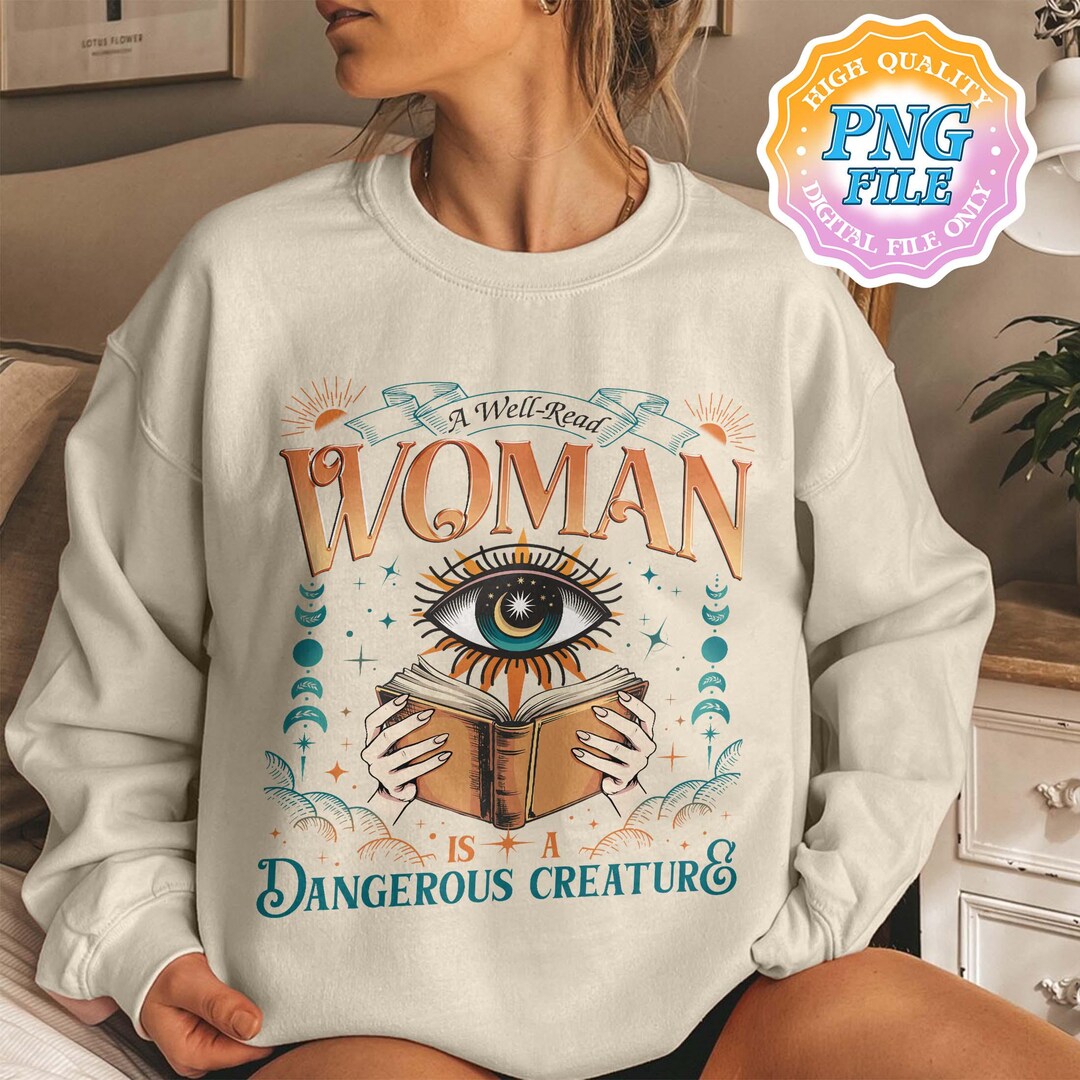 A Well Read Woman is A Dangerous Creature PNG Digital Download ...