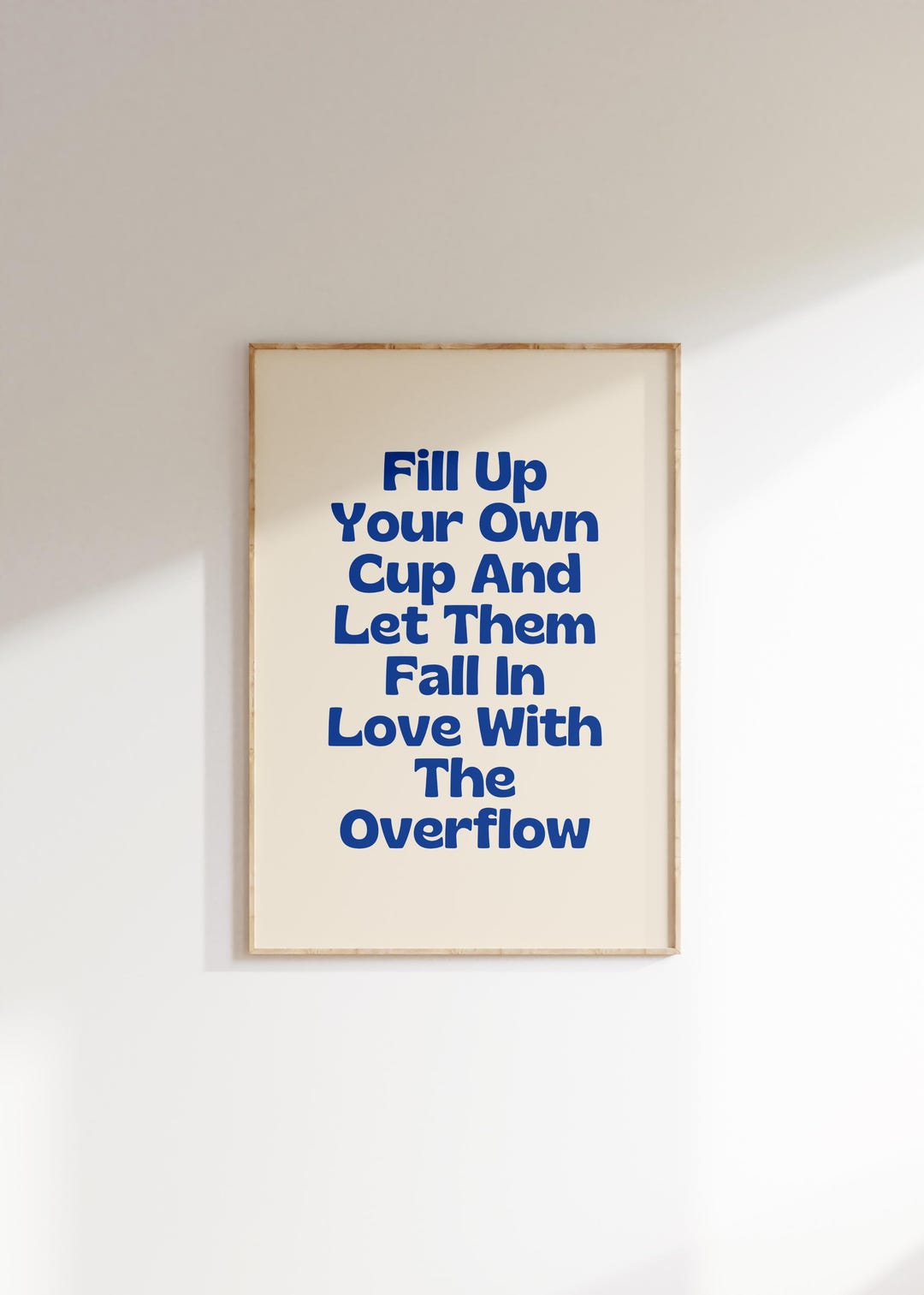 Fill up Your Own Cup and Let Them Fall in Love With the Overflow Poster ...