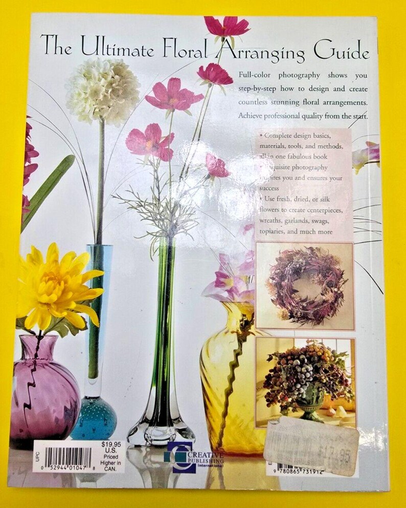 Creative Floral Arranging : How to Decorate With Fresh, Dried and Silk ...