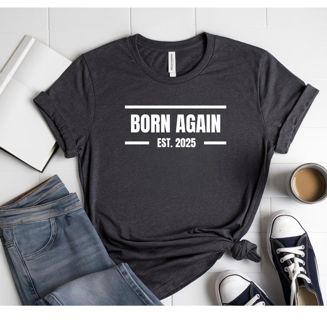 Born Again Baptism Unisex Tee Shirt, Christian Religious Gift, Church ...