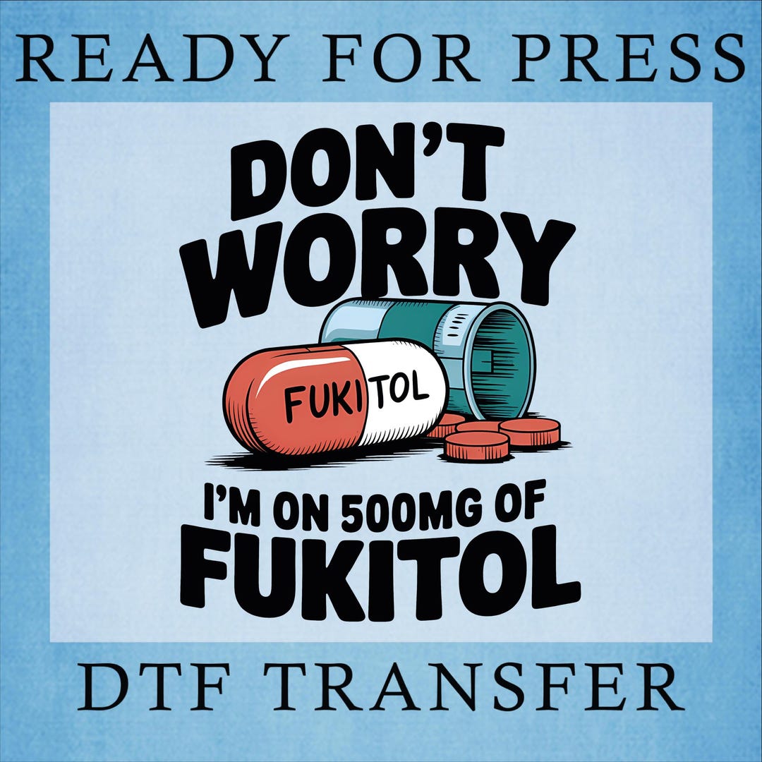 Don't Worry Fukitol DTF Transfer: Funny Nurse Heat Press - Etsy