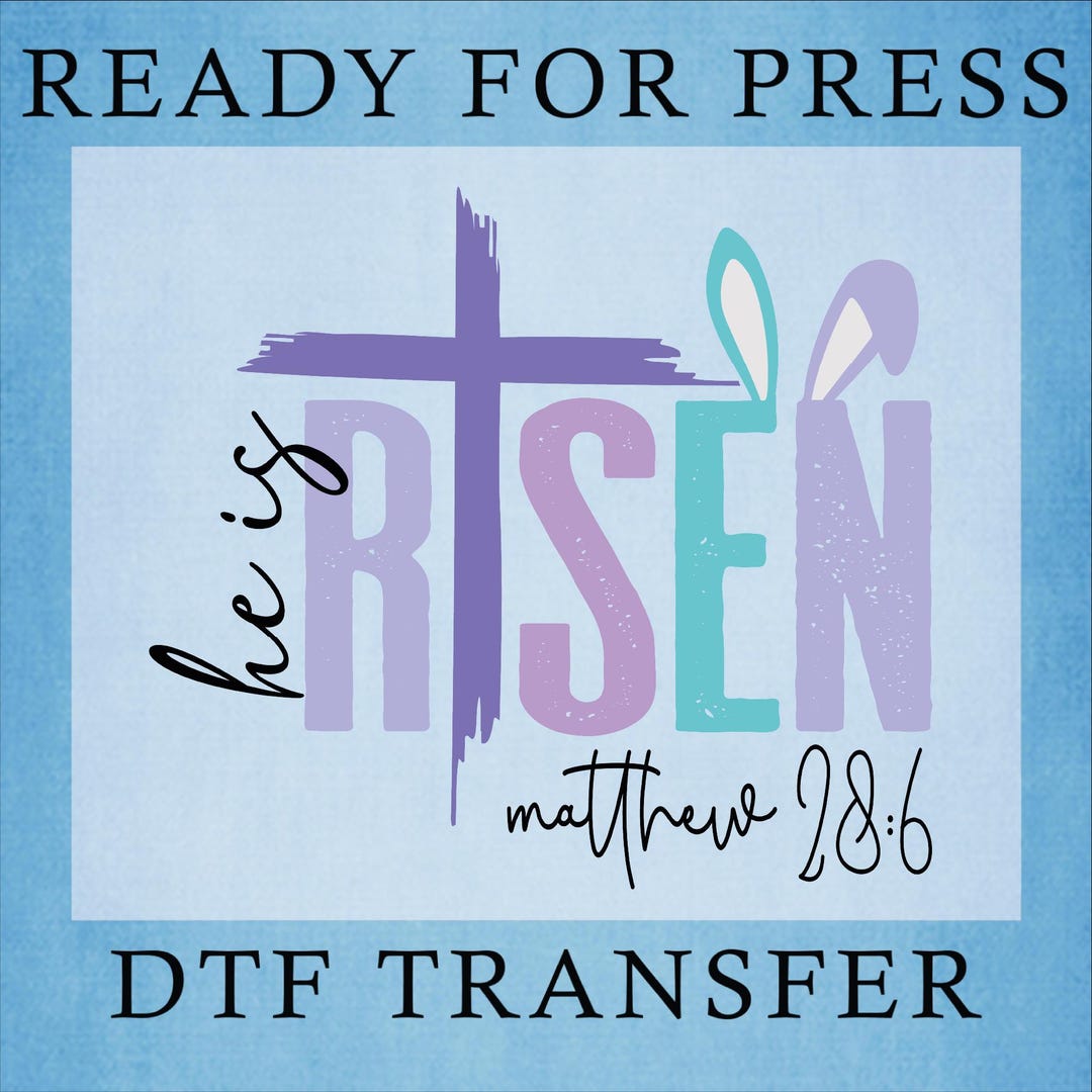 He is Risen Matthew 28:6 Dtf, Jesus is Risen Ready to Press, Christian ...