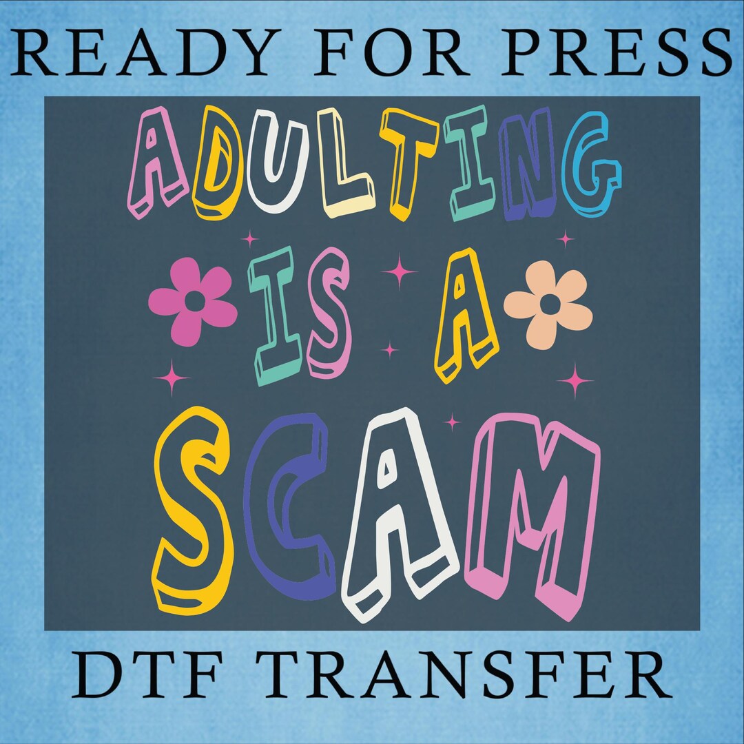 Adulting is a Scam DTF Transfer, Funny Sarcastic Dtf, Bold Sassy Quote ...
