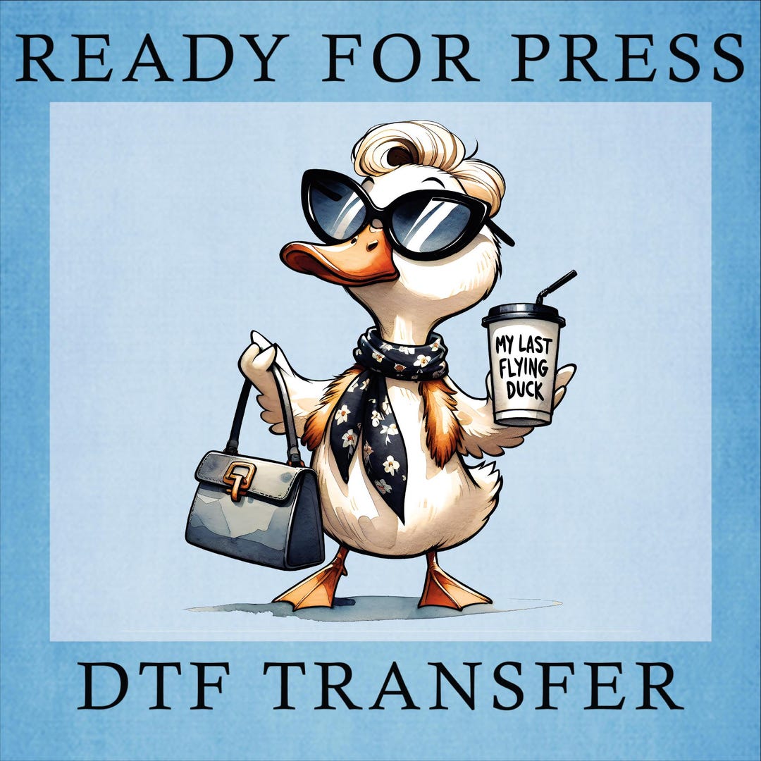 My Last Flying Duck Dtf Transfer, Funny Duck Ready to Press, Cute ...
