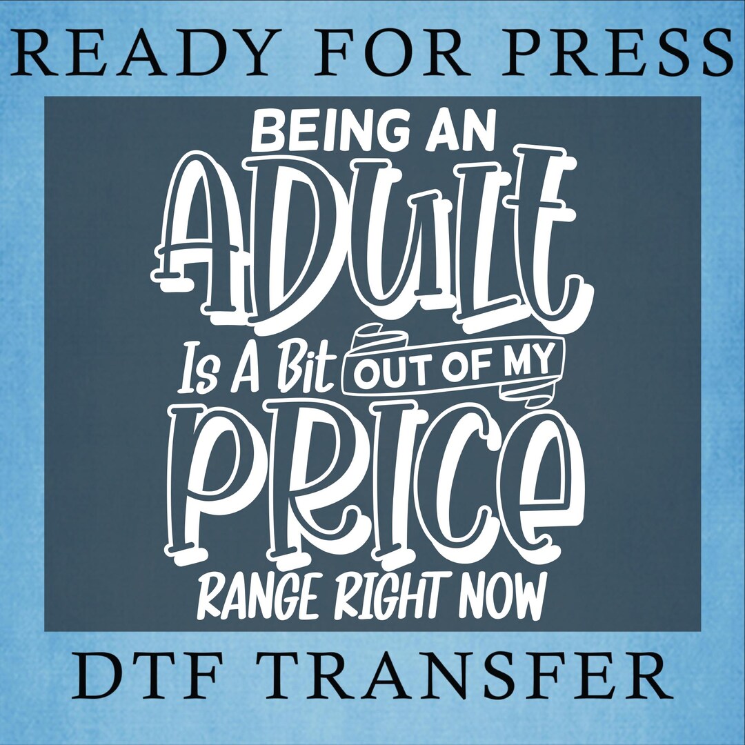 Being an Adult is A Little Out of My Price Range Right Now Dtf, Funny ...