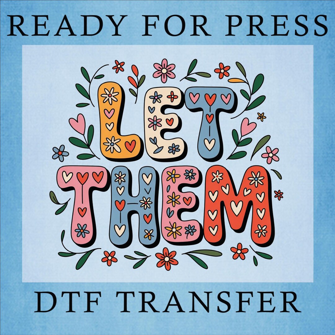 Flower Let Them DTF Transfer: Mental Health Awareness, Floral Heat ...
