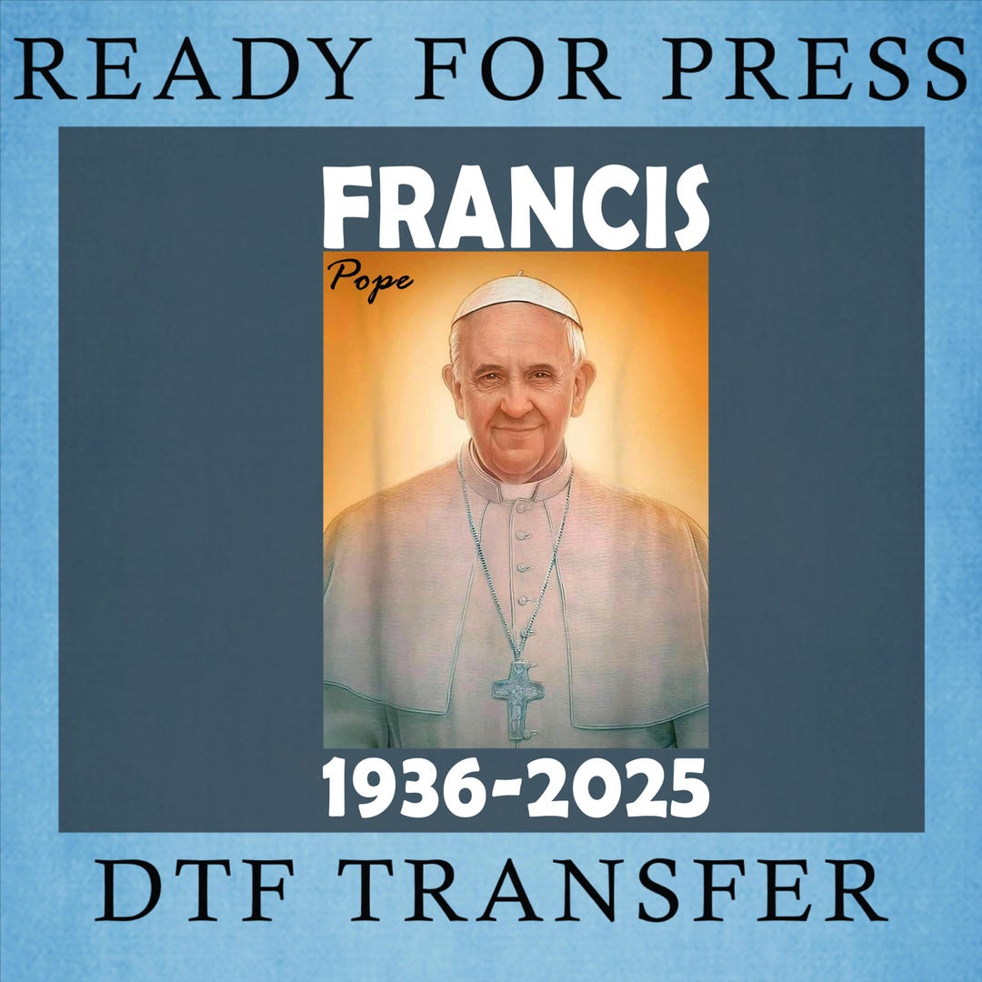 Francis Pope 1936-2025 Dtf Transfer, Religious Quote Dtf, Pray for Pope ...