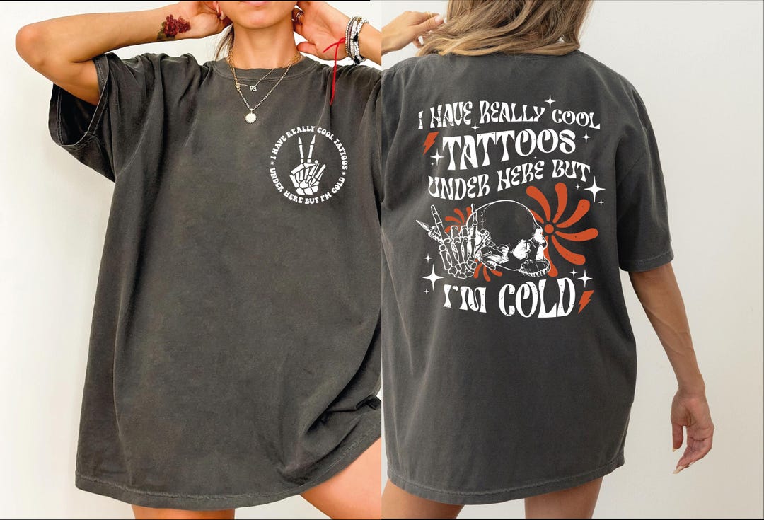 I Have Cool Tattoos but Im Cold Comfort Colors Shirt, Funny Tattoo ...