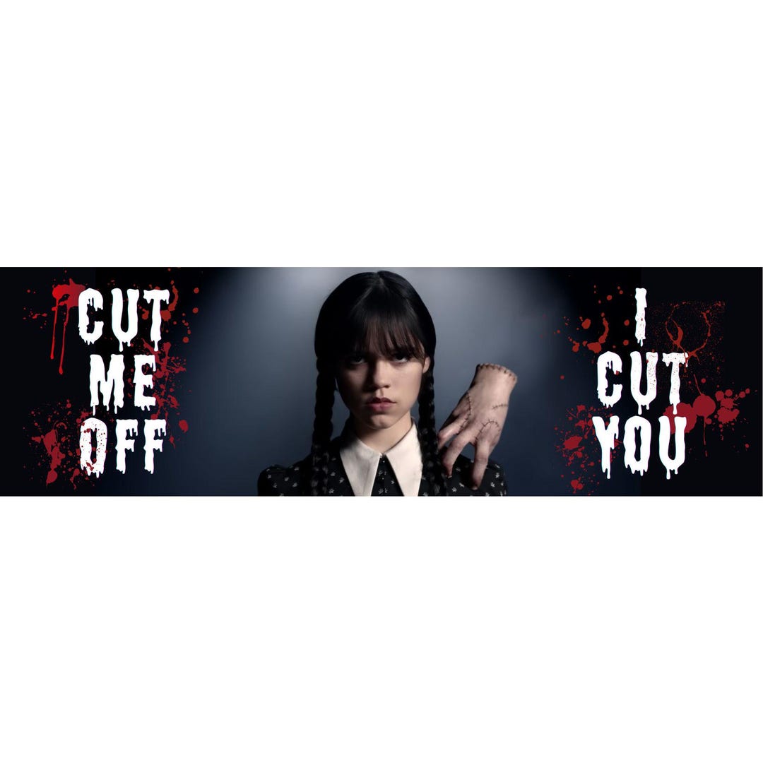 NEW cut Me off I Cut You Wednesday Addams Bumper Sticker - Etsy