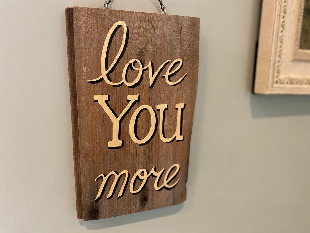 Hand Painted Barn Wood Sign: Love You More, Rustic Decor - Etsy