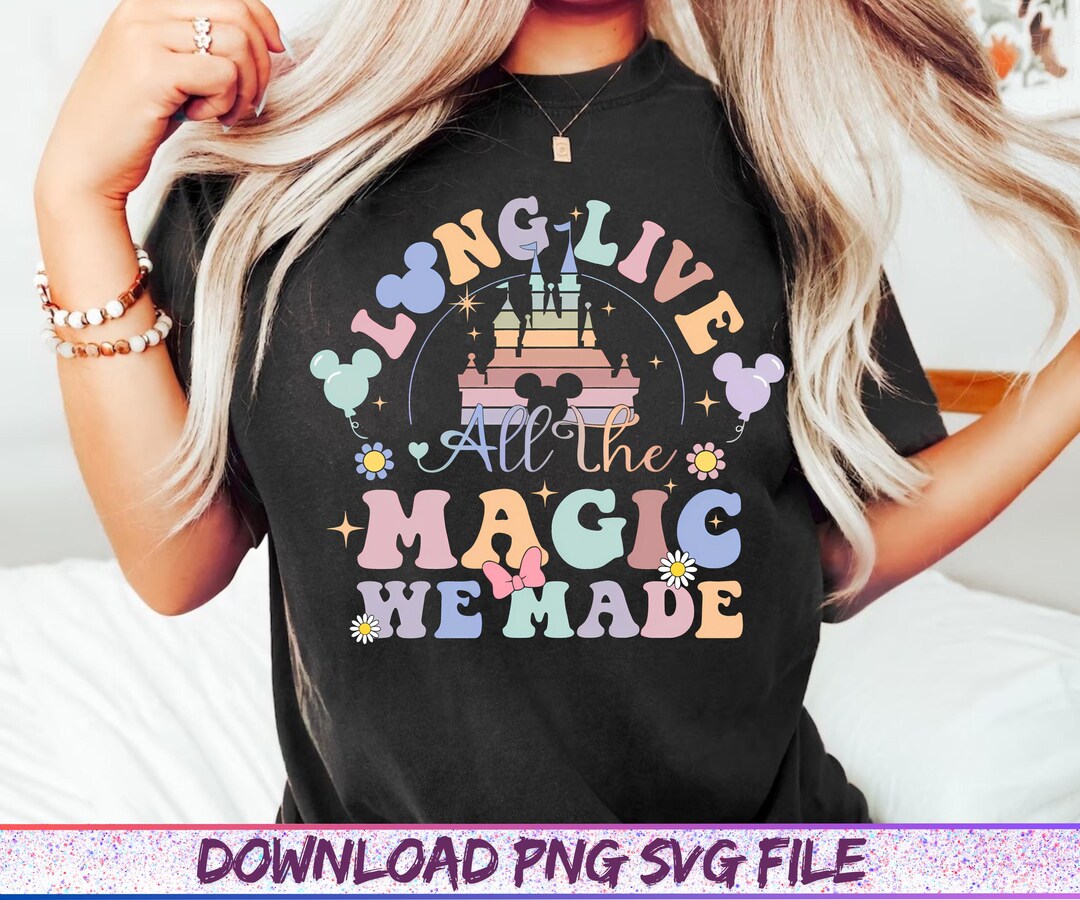 Long Live All the Magic We Made Svg Png, Magical Castle Svg Png, Magic ...