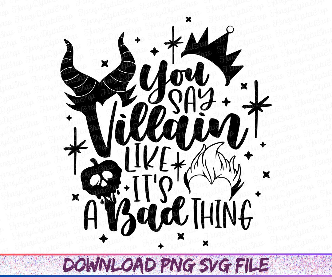 You Say Villain Like It's A Bad Thing SVG, Halloween Svg, Villain Svg ...