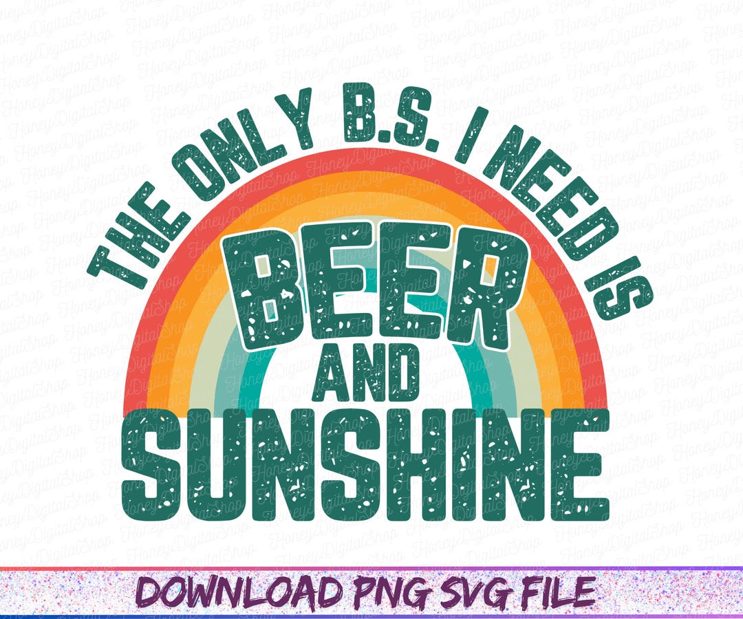 Beer and Sunshine SVG Cut File for Cricut, Summer Saying, the Only B.S ...