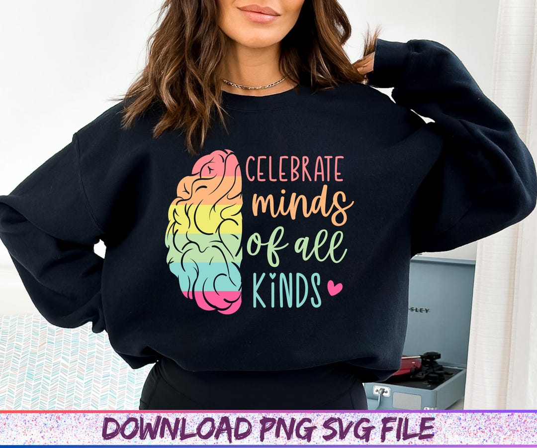 Celebrate Minds of All Kinds SVG PNG DXF Files, Neurodiversity Instant ...