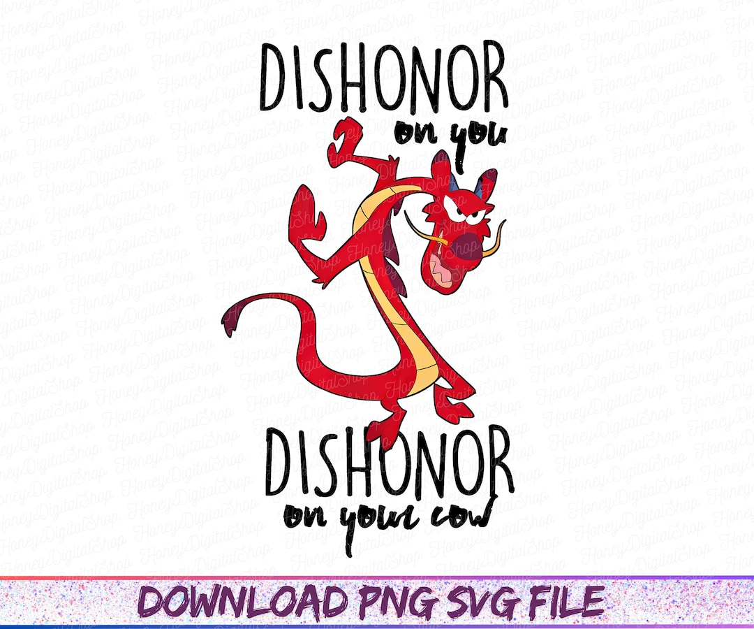 Dishonor on Your Cow Png, Mushu Svg , Mulan Svg , Quote Svg,mulan Quote ...