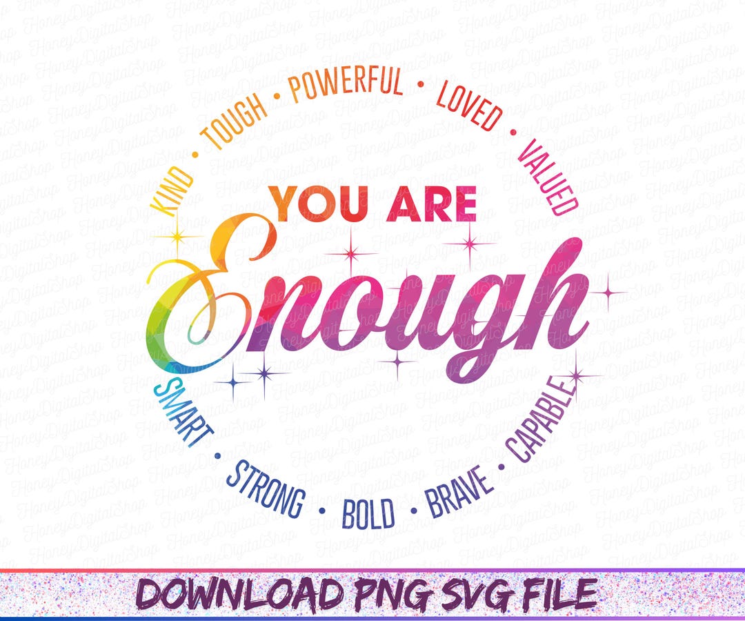 You Are Enough SVG PNG, Inspirational Svg, Positive Quote Svg, Mental ...