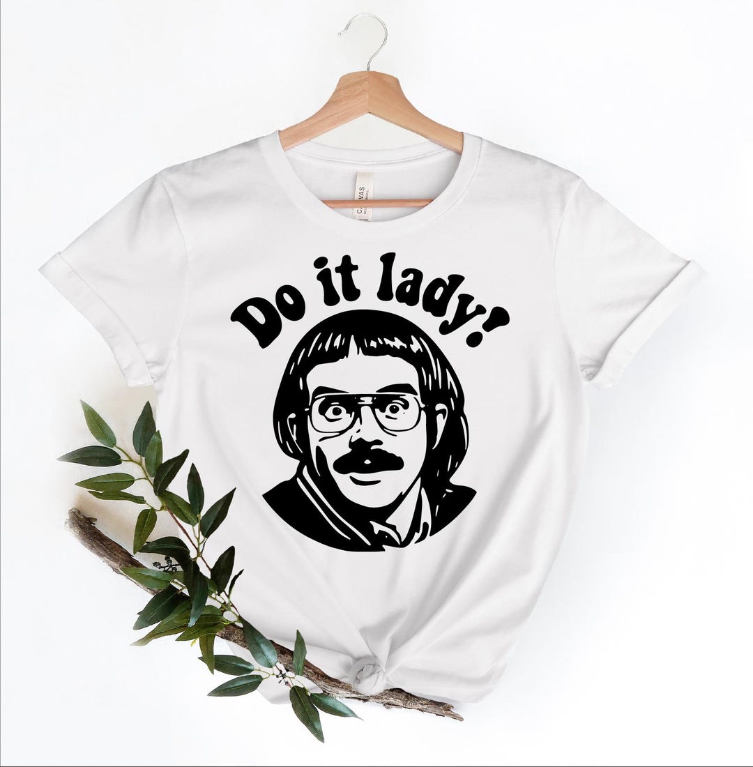 Funny Do It Lady Chit Shirt ,viral Humor Meme Shirts, Feminist ...