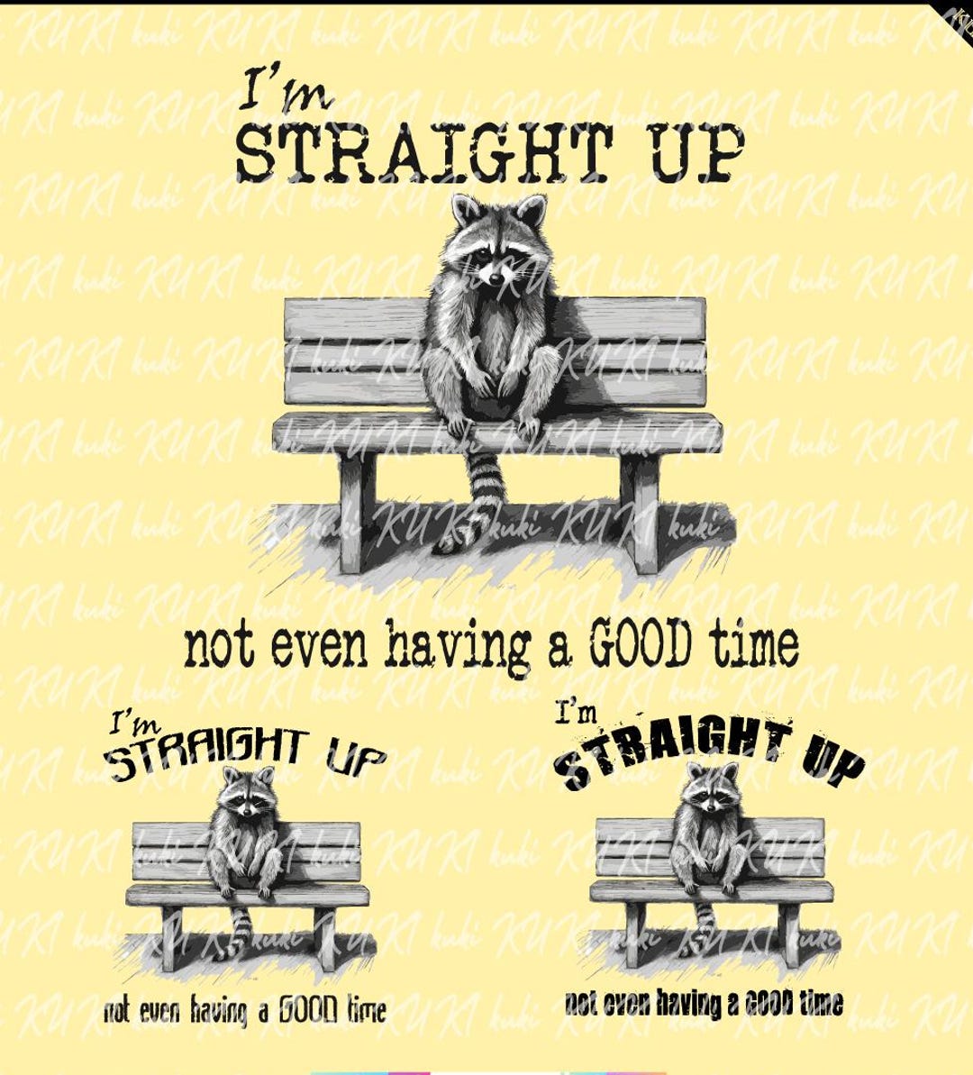 I'm Straight up Svg, Not Even Having A Good Time Png, Im Straight up ...