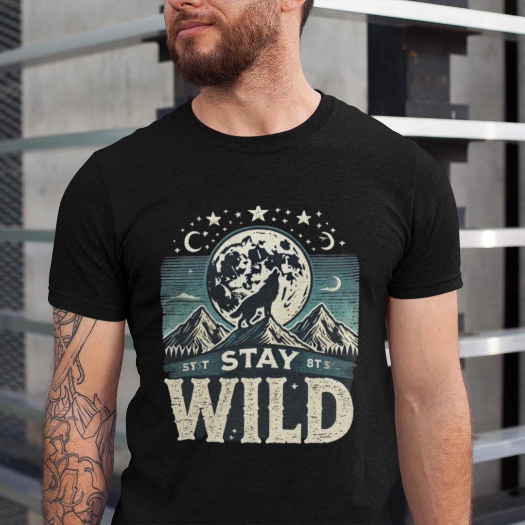 Stay Wild T-shirt, Nature Lover Graphic Tee, Adventure Seeker Shirt ...