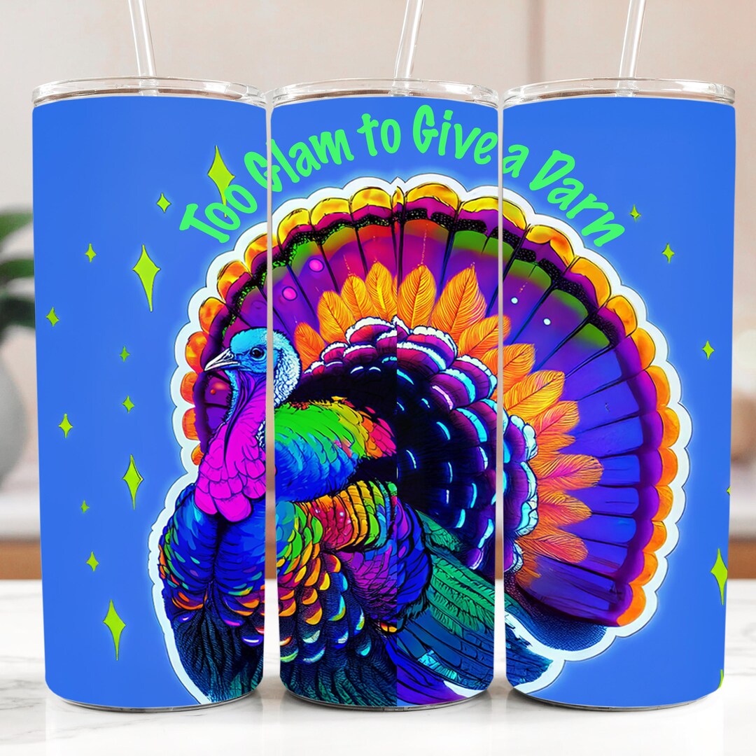 Too Glam to Give a Darn Turkey Wrap, Neon Thanksgiving Tumbler Design ...