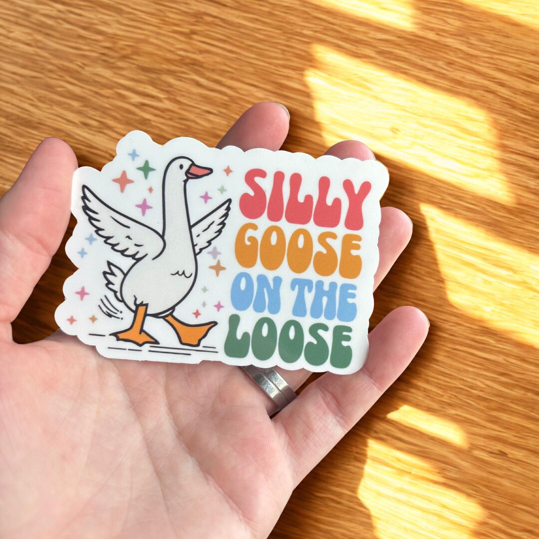 Silly Goose on the Loose Vinyl Sticker: Silly Goose Meme Waterproof ...