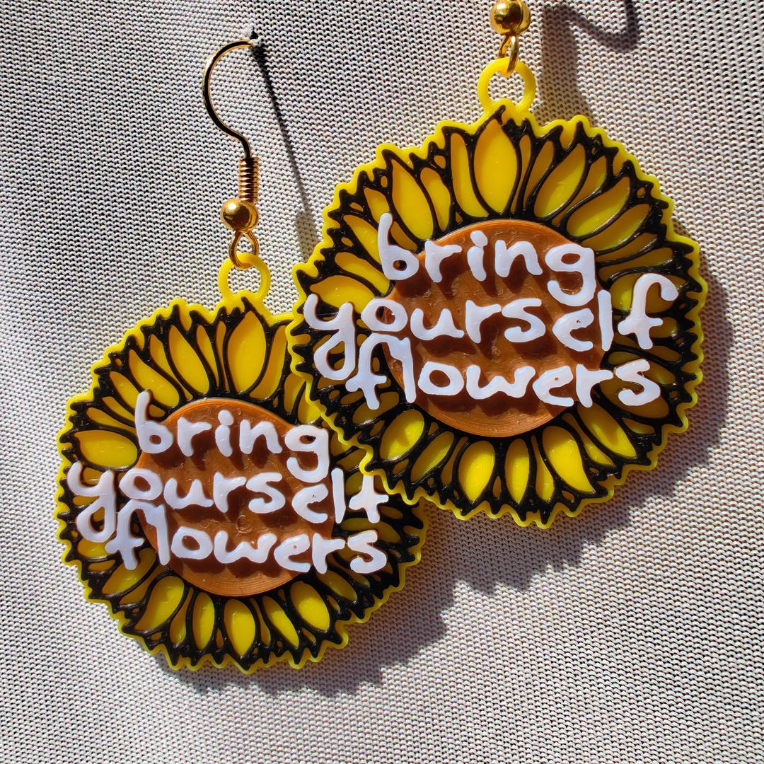 Bring Yourself Flowers, 3D Printed Sunflower Earrings With Affirmation ...