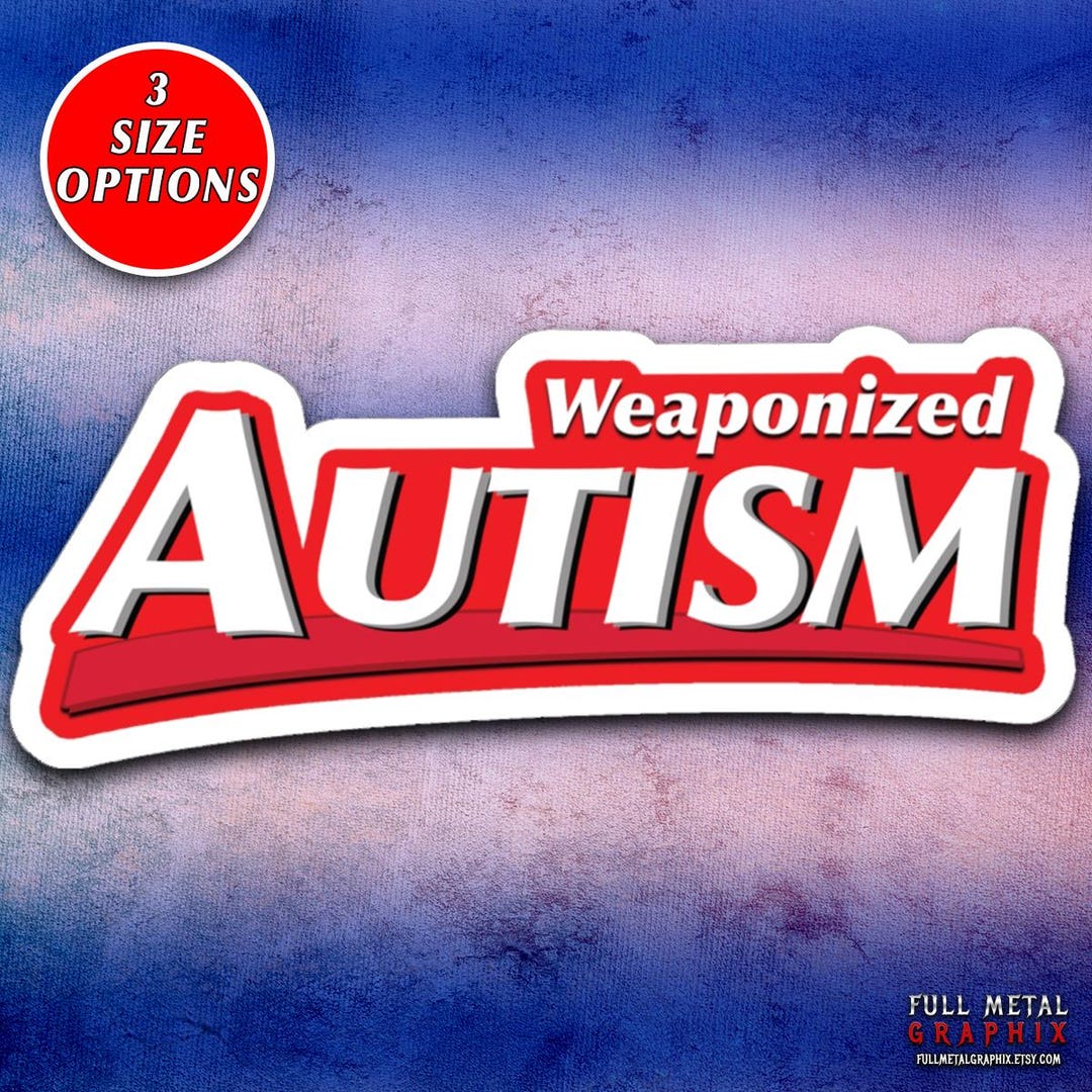 Weaponized Autism Kiss Cut Sticker | Meme Humor | Funny Autism Sticker ...