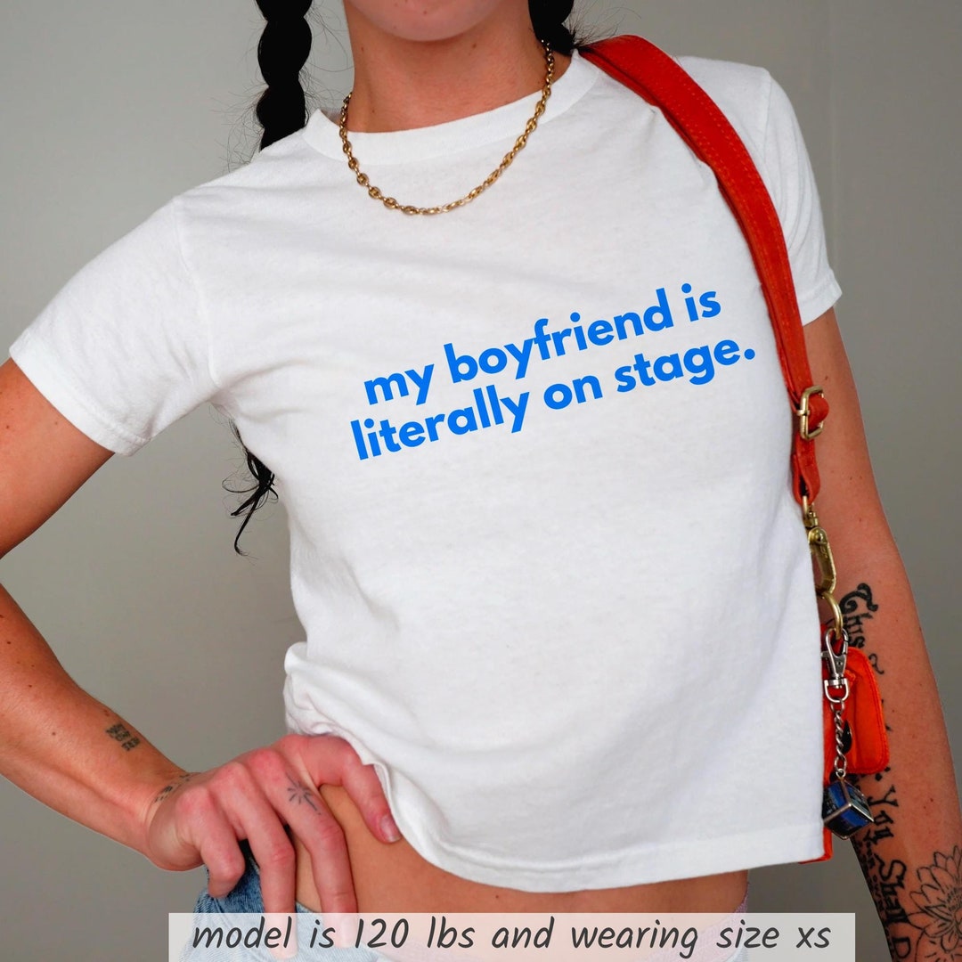 My Boyfriend is Literally on Stage Baby Tee Y2K, Lesbian, Funny Baby ...