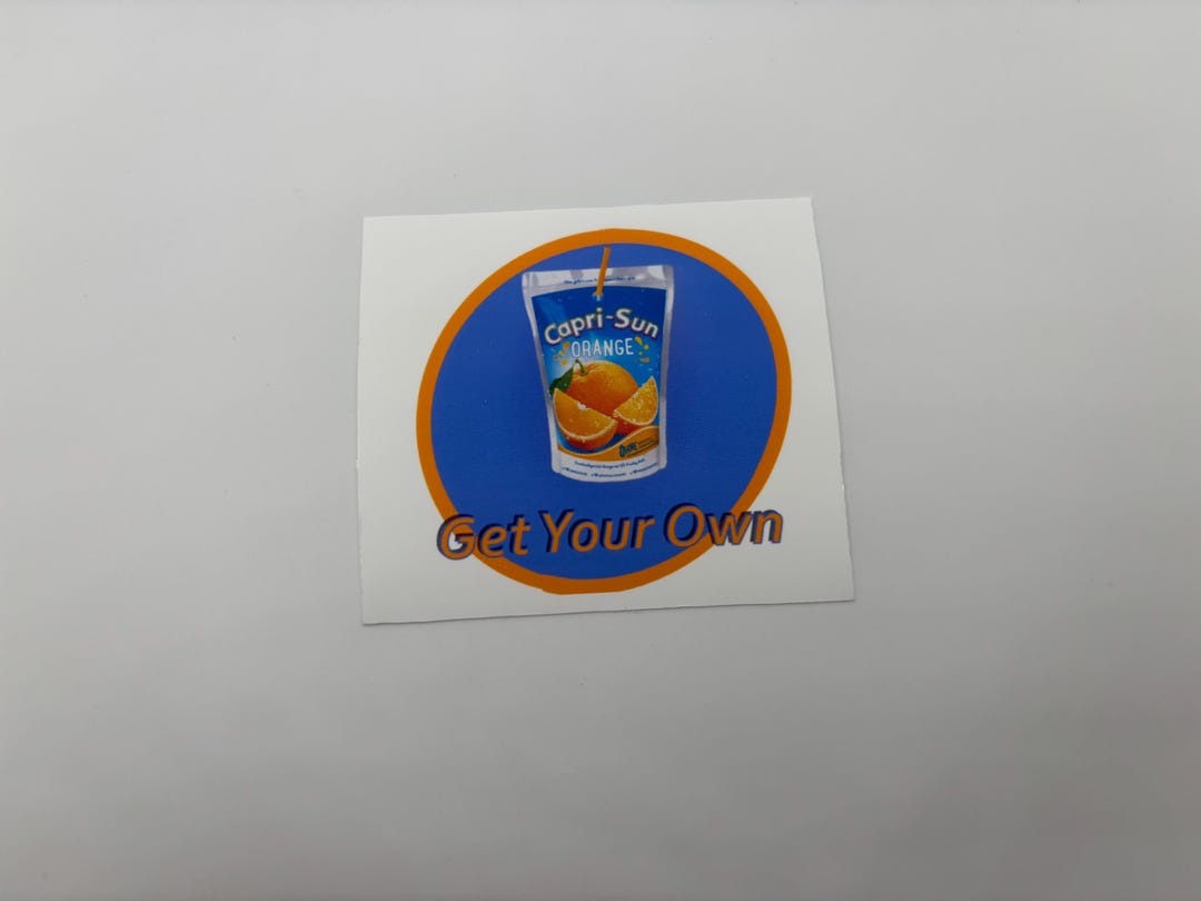 Get Your Own (capri Sun) Sticker - Etsy