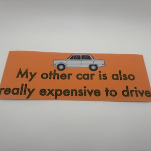 Bumper Sticker: My Other Car is Also Really Expensive to Drive - Etsy