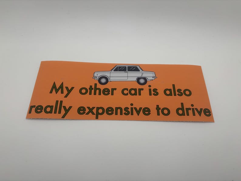 Bumper Sticker: My Other Car is Also Really Expensive to Drive - Etsy