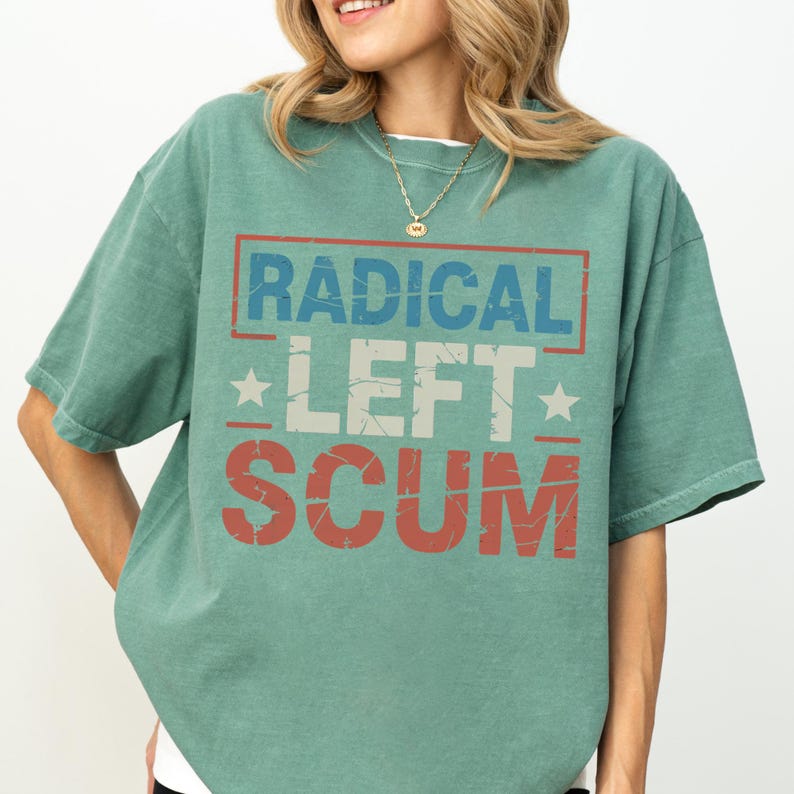 Comfort Colors® Radical Left Scum Shirt Anti Trump Shirt Protest Tee ...