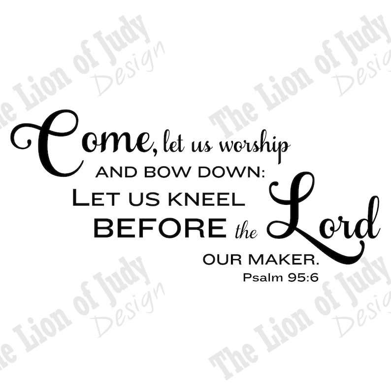 Psalm 95:6 come Let Us Worship SVG PNG Jpg Instant File Download Vinyl ...