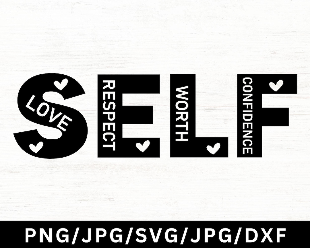 Self Love SVG, Self Respect SVG Self Confidence & Self Worth ...