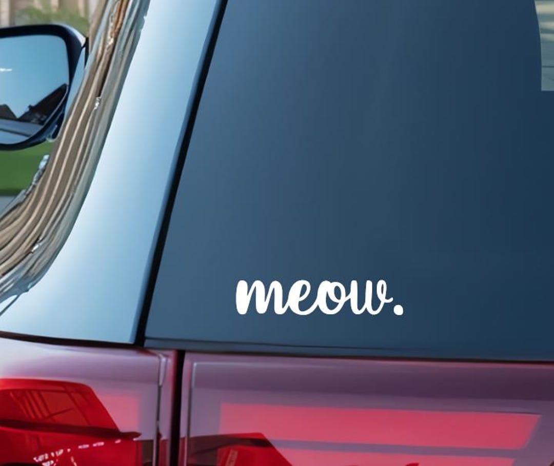 Meow Funny Cat Vinyl Decal Sticker UV & Water Proof "6inch - Etsy