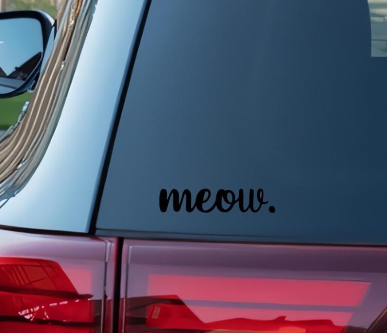 Meow Funny Cat Vinyl Decal Sticker UV & Water Proof "6inch - Etsy