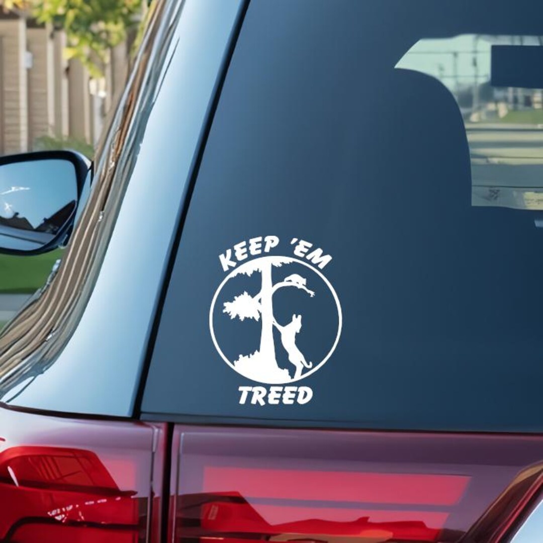 Keep'em Them Treed Vinyl Decal Sticker UV & Water Proof 5x4" - Etsy