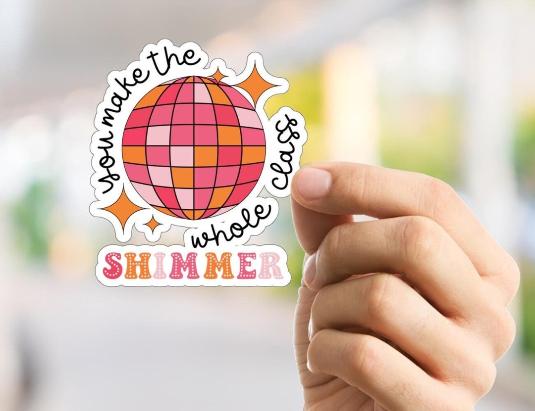 You Make the Whole Class Shimmer Sticker, Best Teacher Vinyl Decal ...