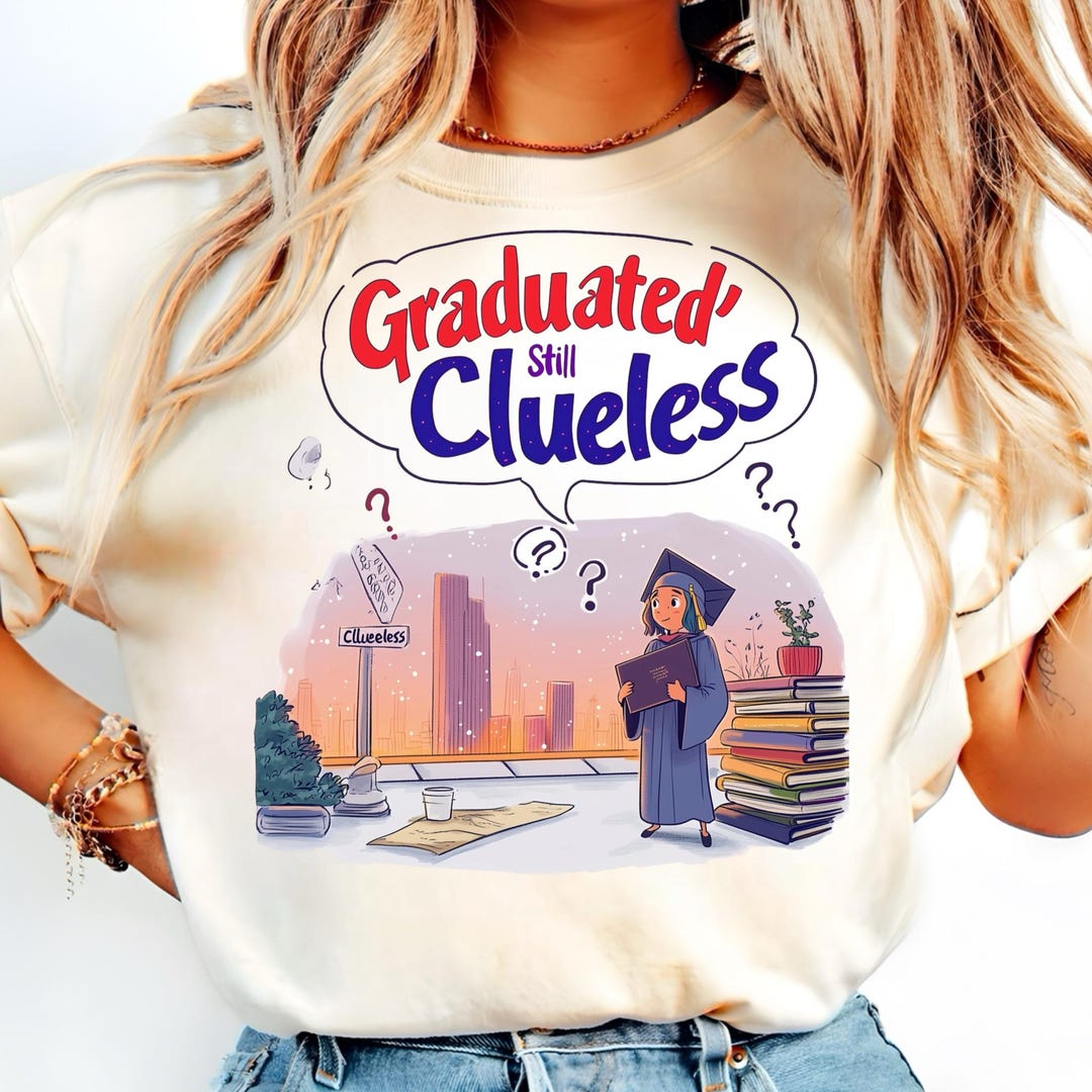 Graduated, Still Clueless PNG, Funny Graduate Shirts, Clueless Gift ...